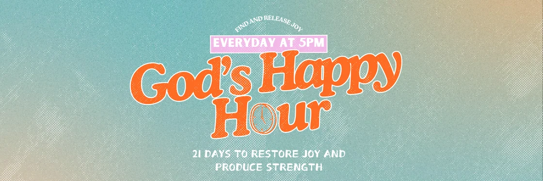 God’s Happy Hour: 21 Days to Restore Joy and Produce Strength! - Glory ...